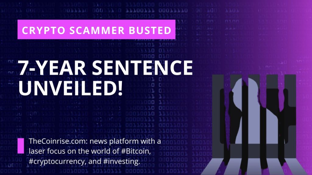 Crypto Scammer Faces 7 Years in Prison: All You Need to Know