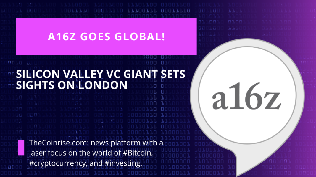 a16z Set to Open First Office Outside the US in London